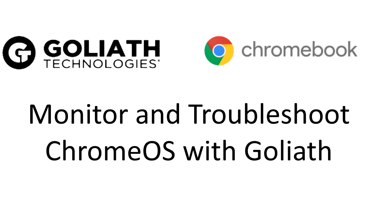 Goliath Technologies ChromeOS Monitoring | IT Should Just Work